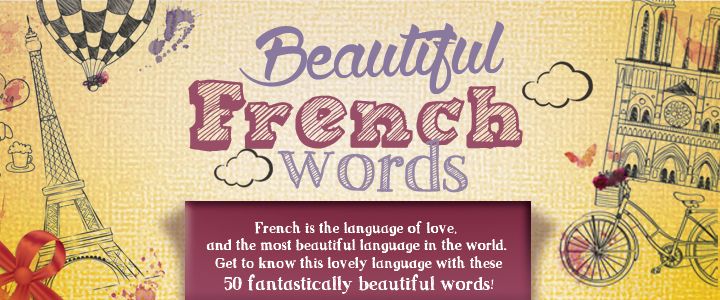 Educational infographic : The 50 Most Beautiful French Words You’ll ...